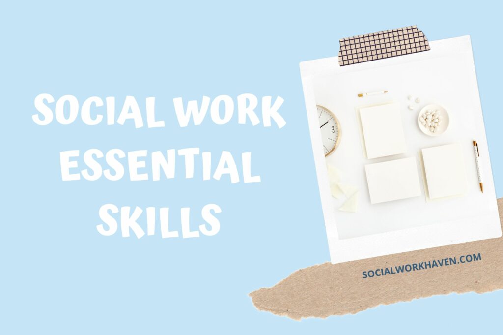 13 Essential Social Work Skills List You Want To Master Social Work Haven